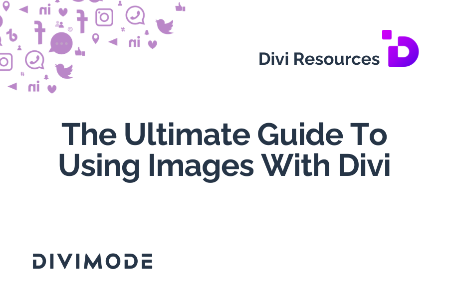 The Ultimate Guide To Using Images With Divi | Divimode
