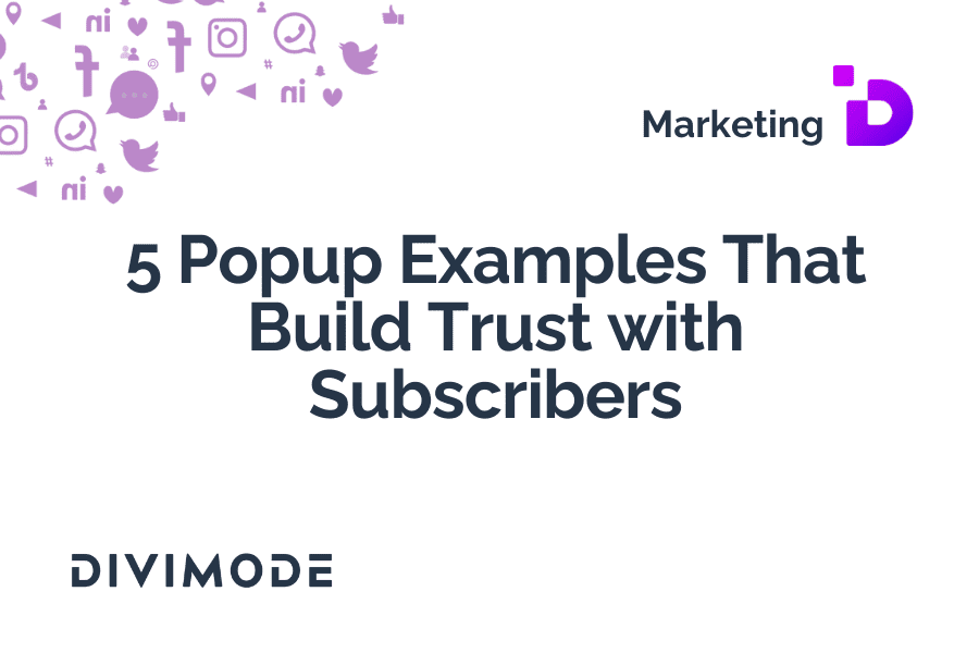 5 Popup Examples That Build Trust with Subscribers | Divimode