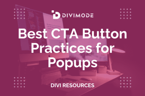 The Best CTA Button Practices for Popups On Divi | Divimode
