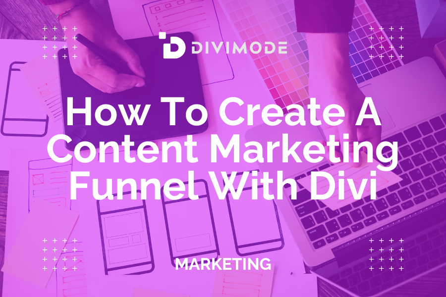How To Create A Content Marketing Funnel With Divi Divimode